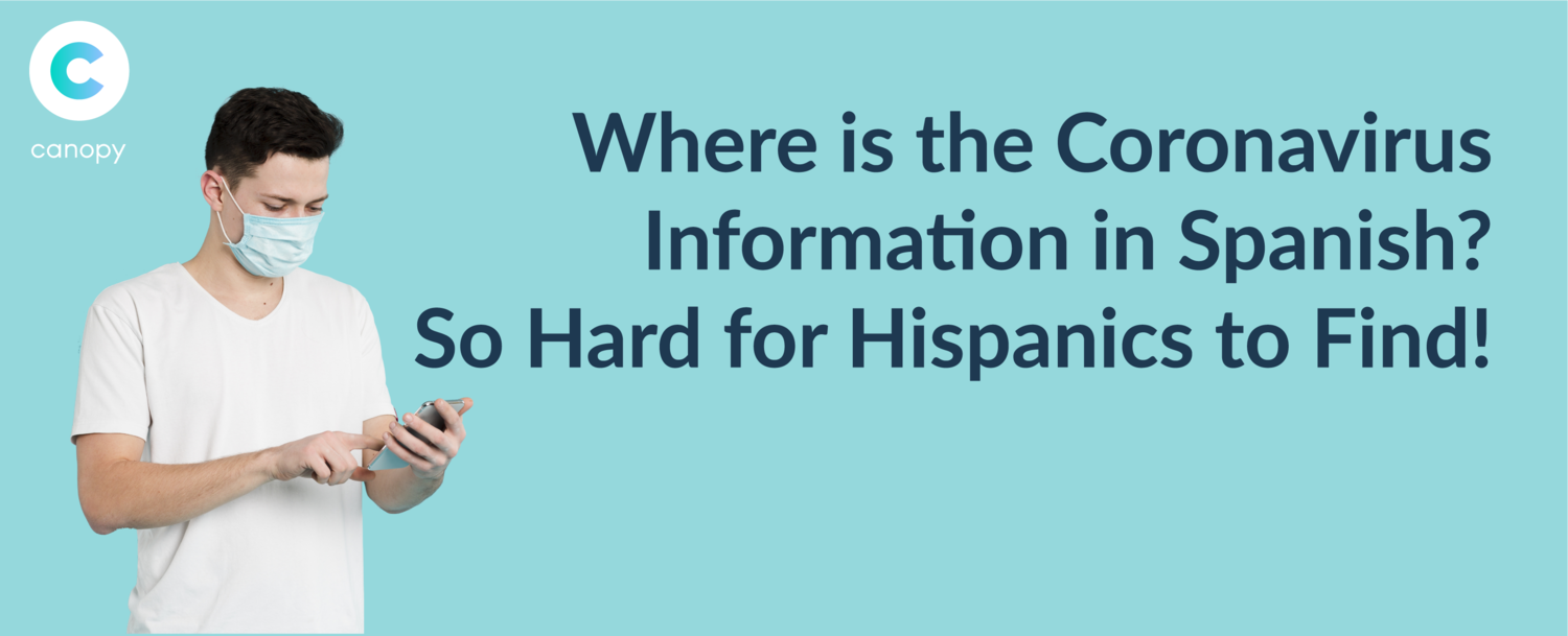 Coronavirus Information in Spanish? So hard for Hispanics to Find! — #1 ...
